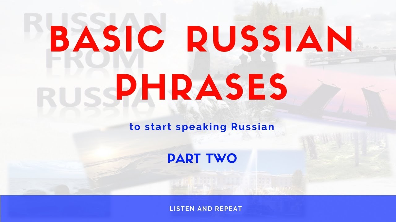 Basic Russian Phrases (Part 2) - Russian From Russia