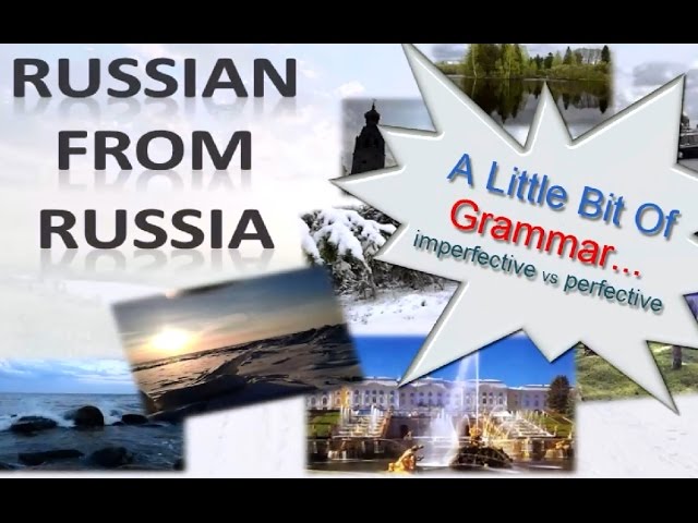 Russian Imperfective vs Perfective - Russian From Russia